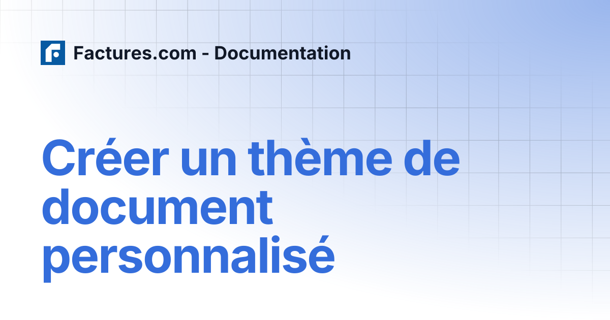 Créer un thème de document personnalisé | Factures.com - Documentation